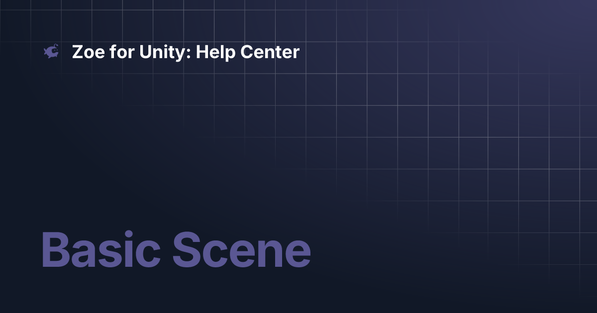 Basic Scene | Zoe for Unity: Help Center