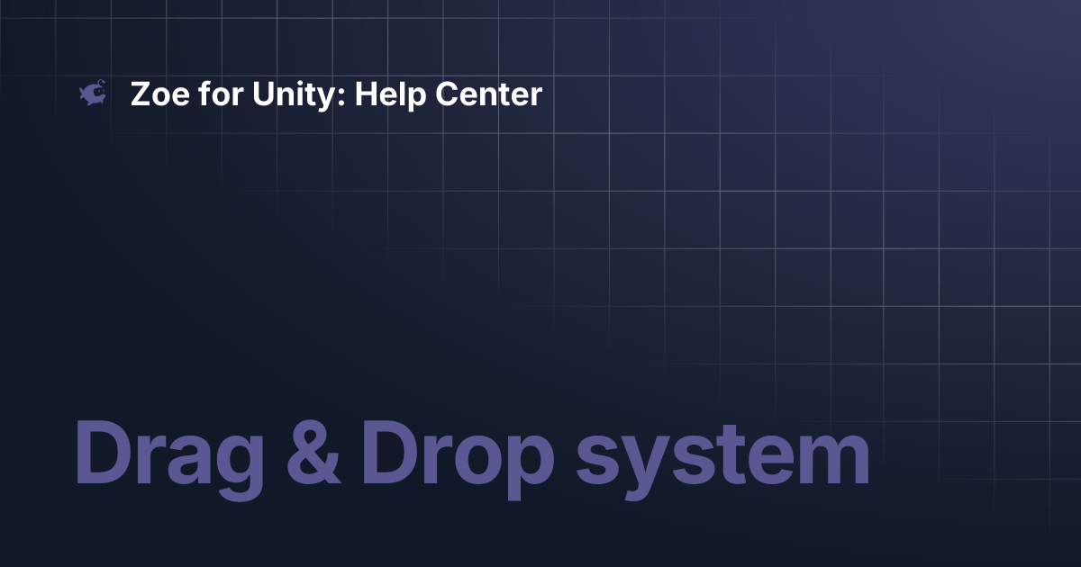 Drag & Drop system | Zoe for Unity: Help Center