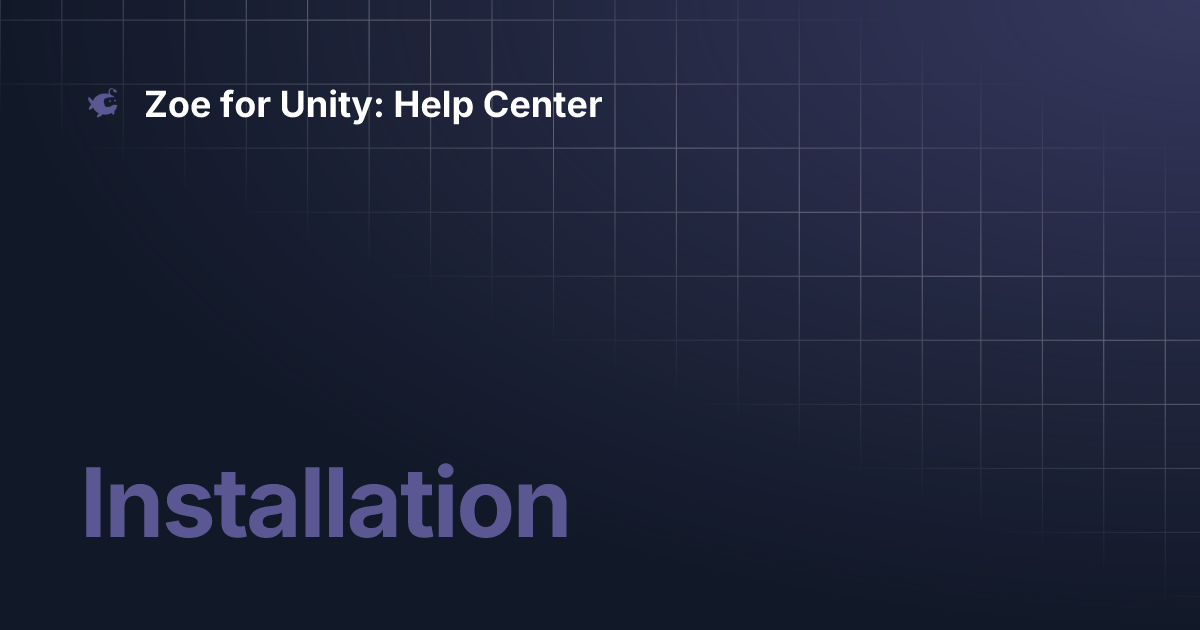Installation | Zoe for Unity: Help Center