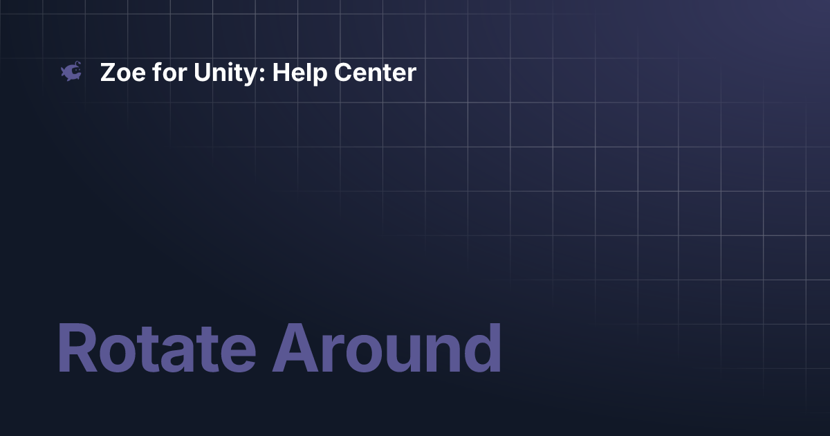 Rotate Around | Zoe for Unity: Help Center