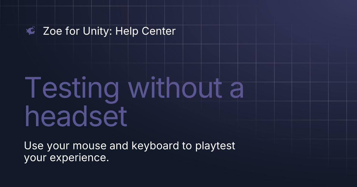 Testing without a headset | Zoe for Unity: Help Center