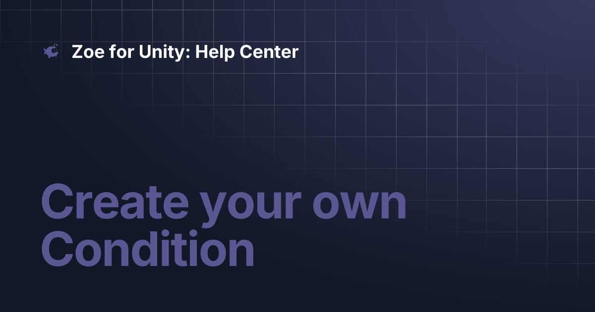 Create your own Condition | Zoe for Unity: Help Center