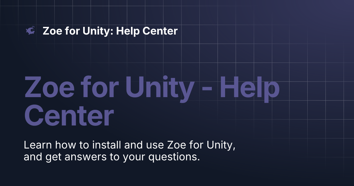 Zoe for Unity - Help Center | Zoe for Unity: Help Center Zoe for Unity - Help Center | Zoe for Unity: Help Center