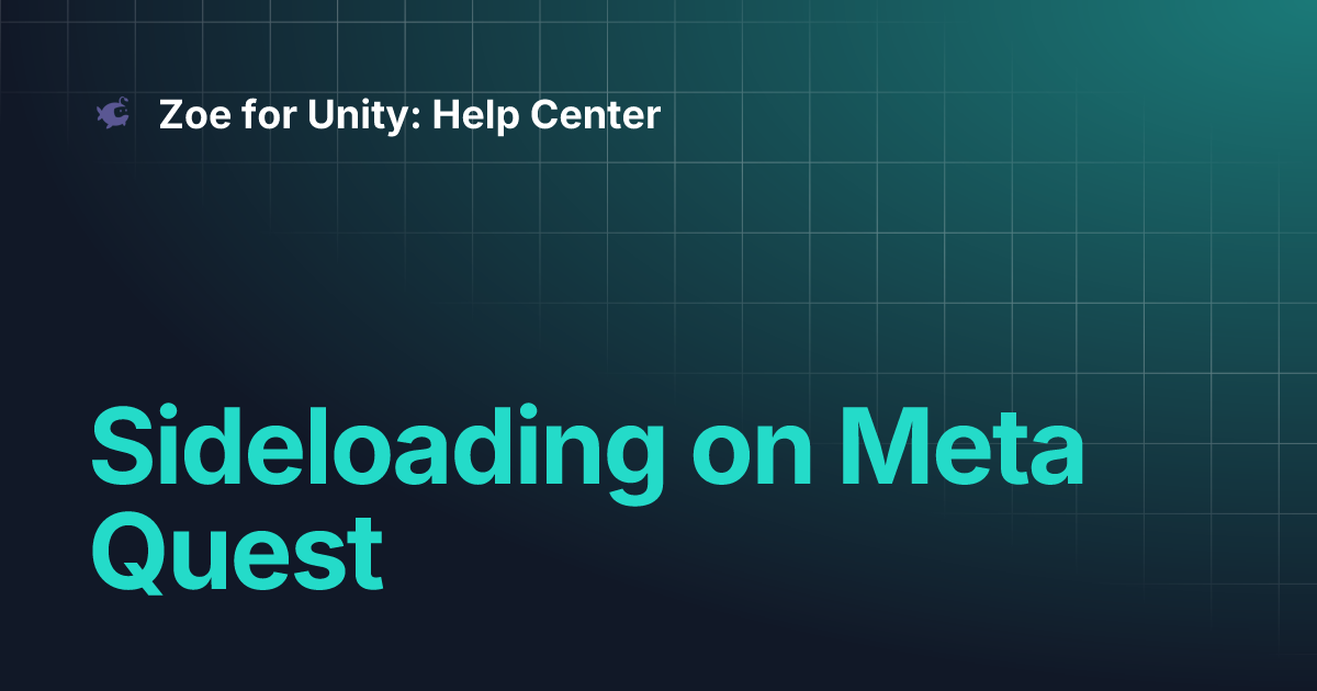 Sideloading on Meta Quest | Zoe for Unity: Help Center