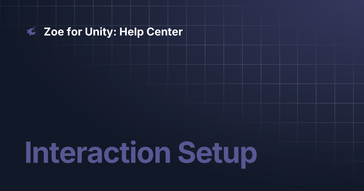Interaction Setup | Zoe for Unity: Help Center